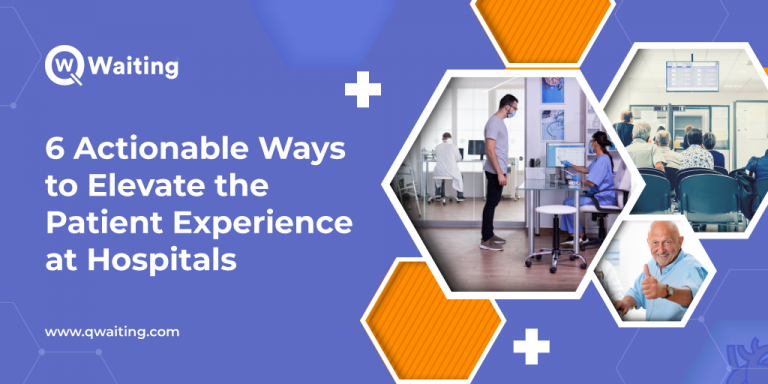 6 Actionable Ways to Elevate the Patient Experience at Hospitals ...